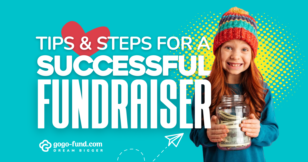 Tips & Steps for a Successful Fundraiser! - Gogo Fund