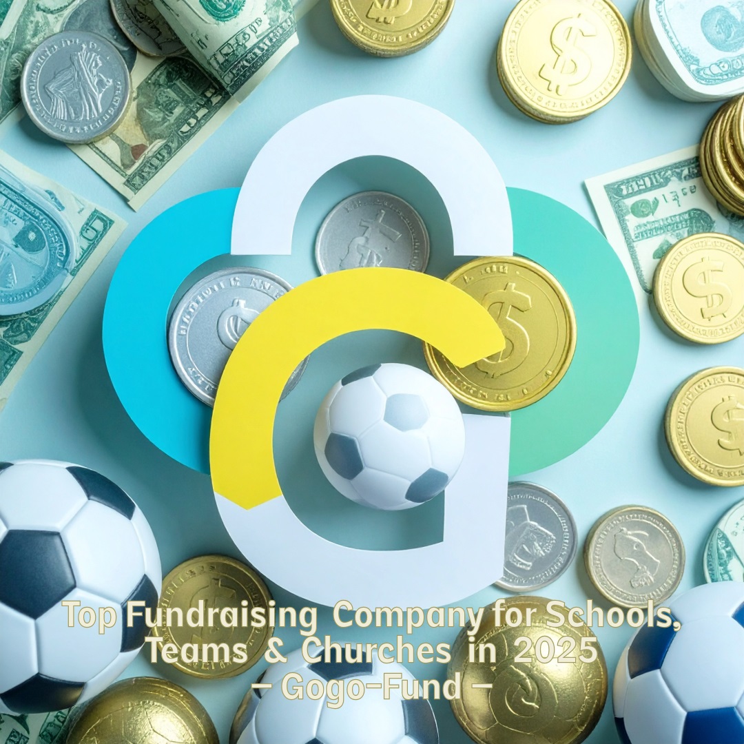 Top Fundraising Company for Schools, Teams & Churches in 2025 – Gogo-Fund - Gogo Fund